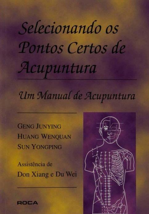 Selecionando Os Pontos Certos De Acupuntura Um Manual De Acupuntura