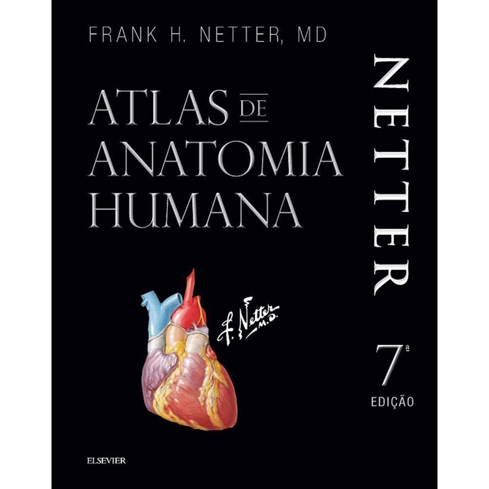 Netter - Atlas de Anatomia Humana - Edição Especial com Netter 3D